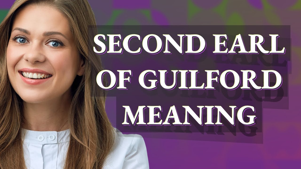 Second earl of guilford | meaning of Second earl of guilford - YouTube