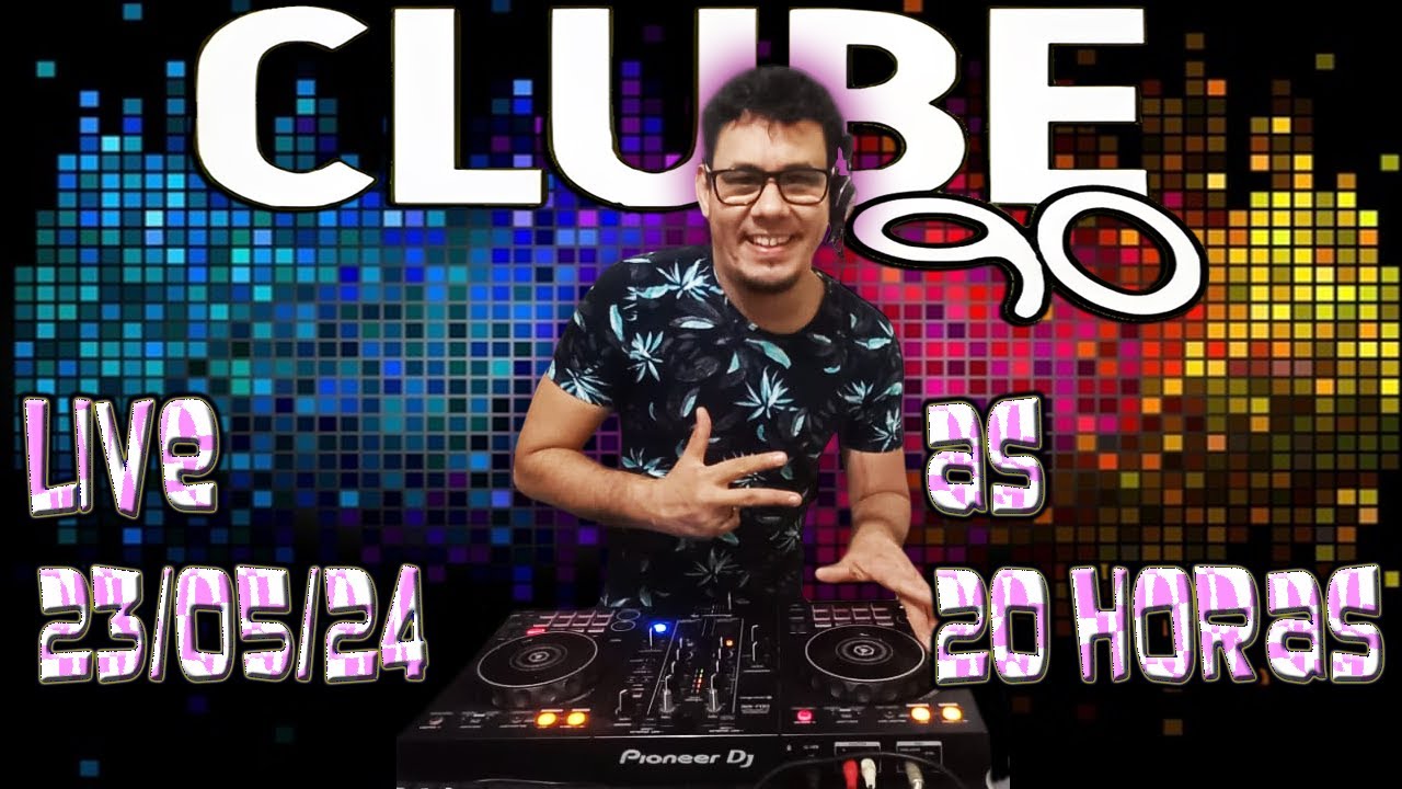 CLUBE 90 *LIVE 80, 90 & 2000* - 23/05/2024 - DJ Hebert Lima - YouTube
