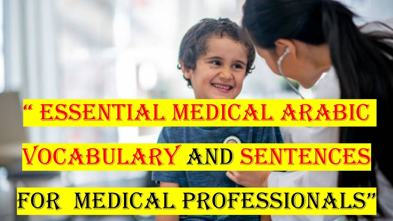 ESSENTIAL MEDICAL ARABIC VOCABULARY AND SENTENCES FOR MEDICAL ...