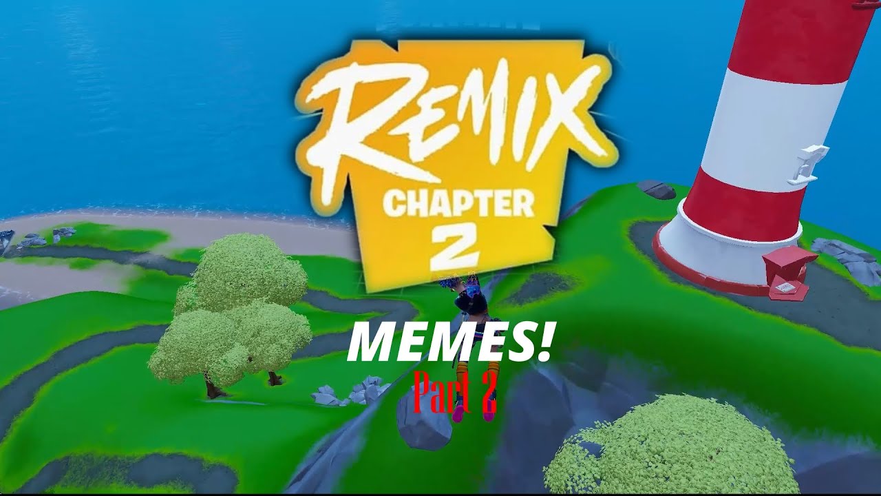 Remix chapter 2 MEMES! Part2 - YouTube