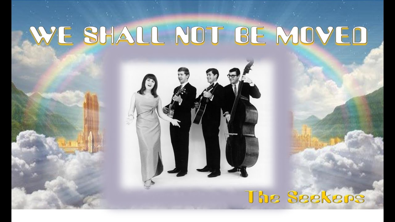 We Shall Not Be Moved The Seekers with Lyrics YouTube we-shall-not-be-moved-the-seekers-with-lyrics-youtube