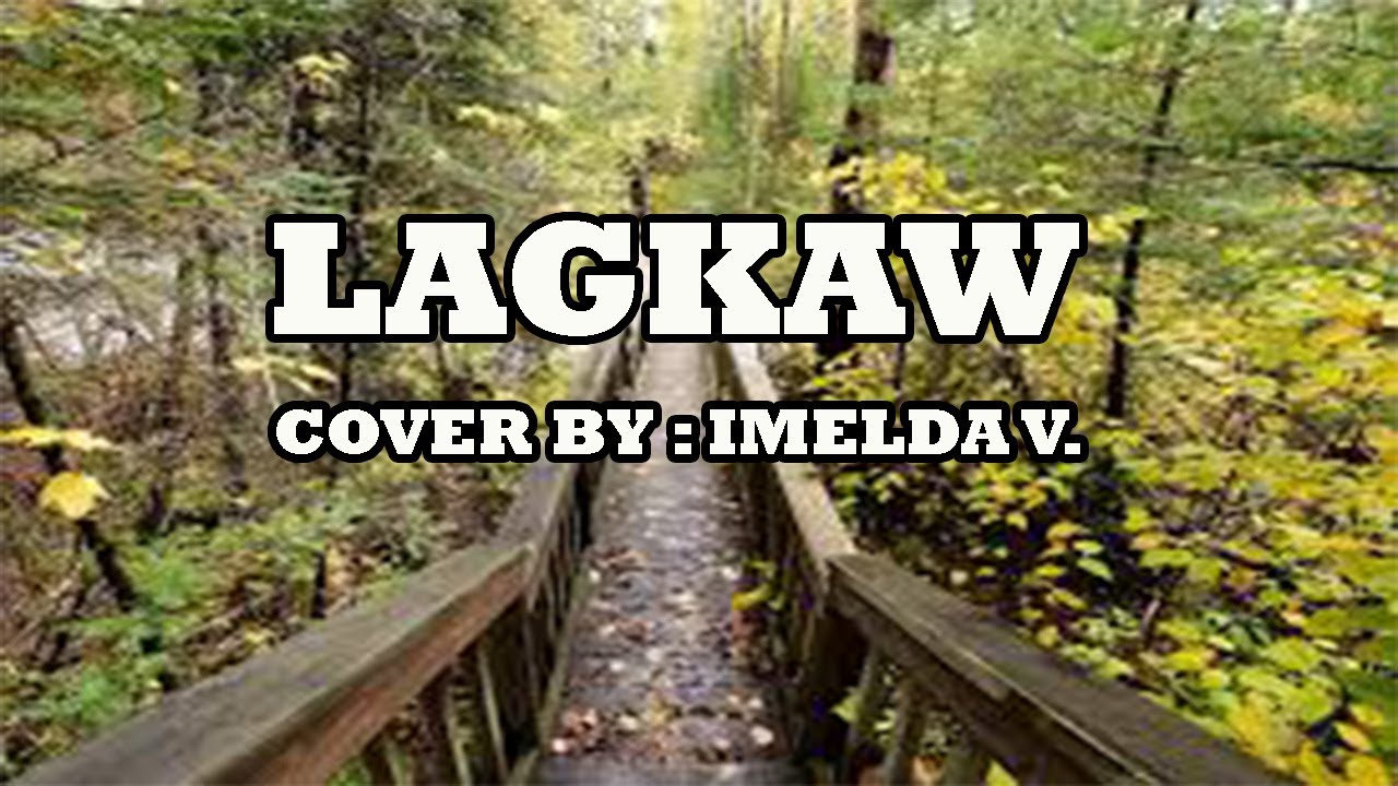 Lagkaw cover by Imelda V. with lyrics - YouTube