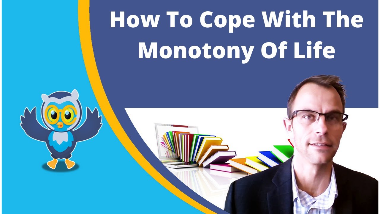 How To Cope With The Monotony Of Everyday Life? "Bored With Your Life ...