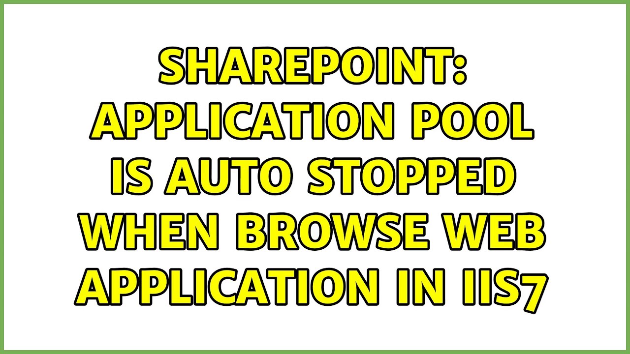 Sharepoint: Application Pool is auto stopped when browse web ...