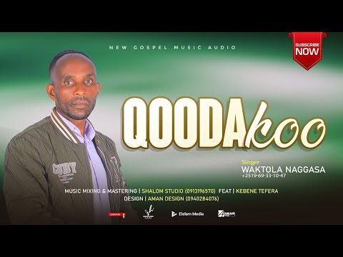 QOODA KOO || WAKTOLA NAGGASA || NEW OROMO GOSPEL SONG || SUBSCRIBE ELELAM MEDIA 2026