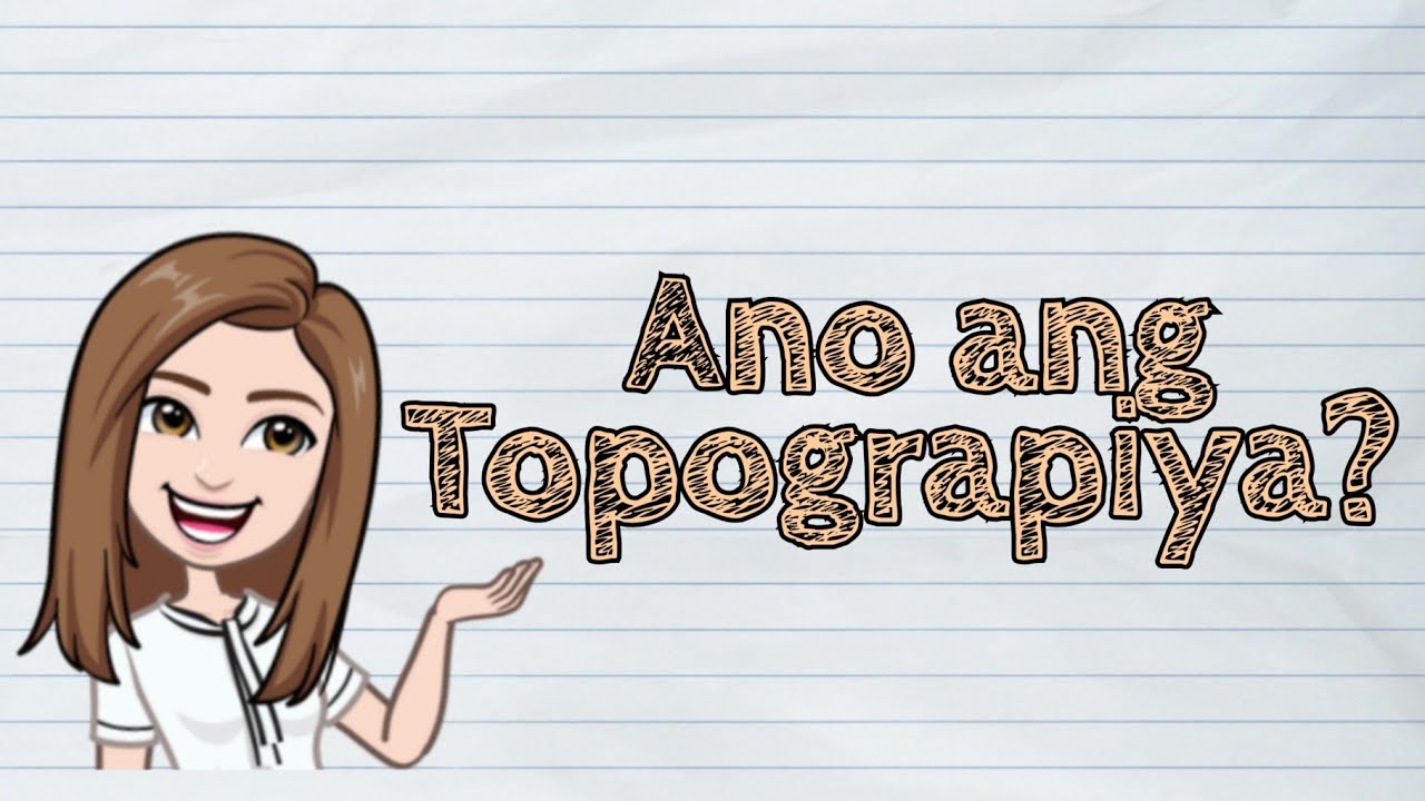 (HEKASI) Ano ang Topograpiya? | #iQuestionPH - YouTube