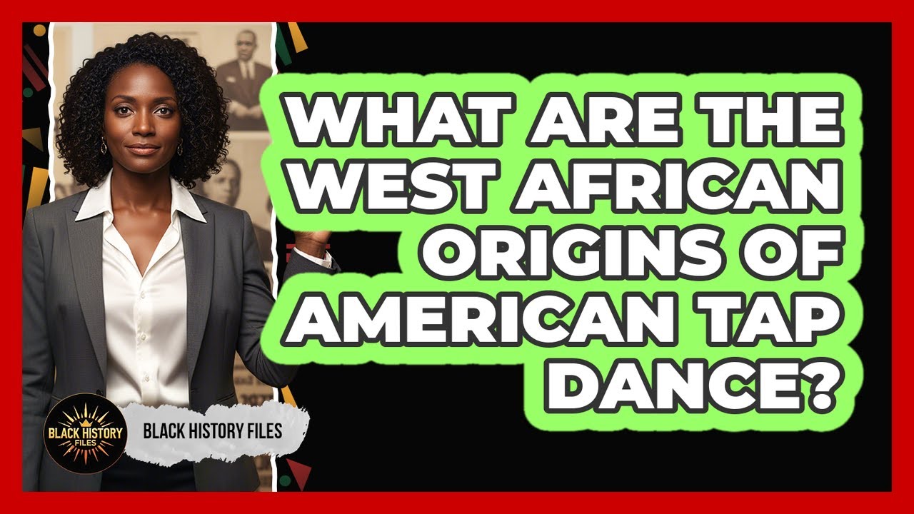 What Are The West African Origins Of American Tap Dance? - Black ...