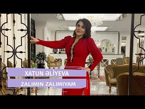Xatun Əliyev - Zalımın Zalımıyam