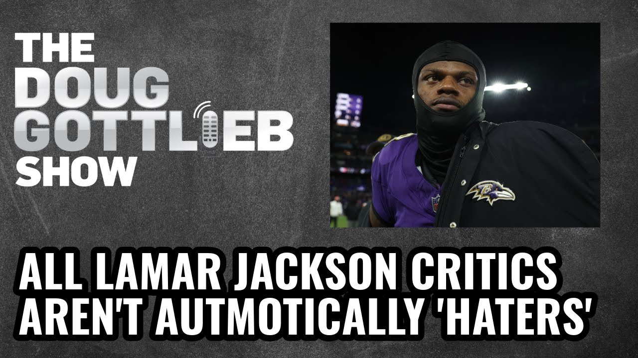 Doug Gottlieb - Lamar Jackson Critics Aren’t Automatically ‘Haters ...