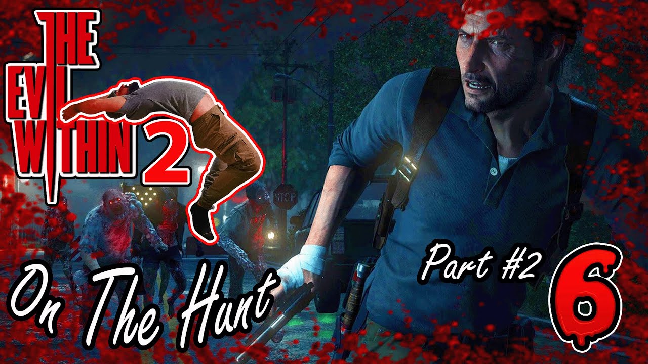 The Evil Within 2: Chapter #6 - Part #2 - On The Hunt - YouTube