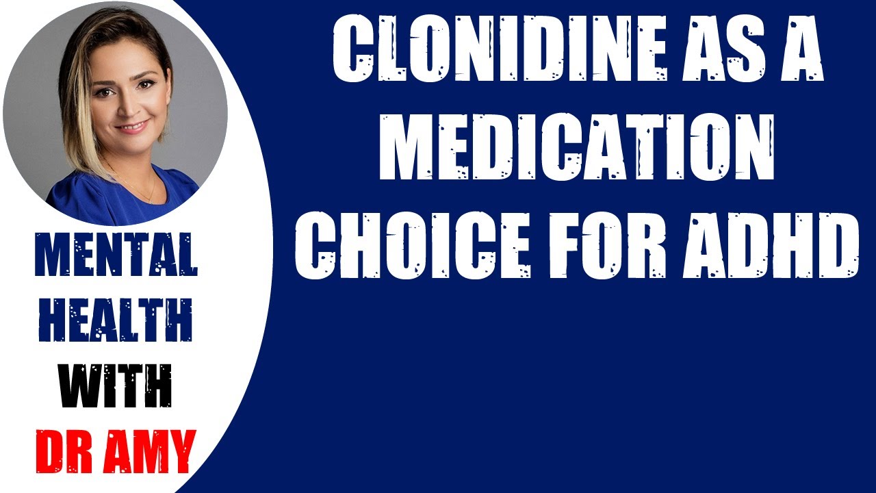 🛑CLONIDINE AS A MEDICATION CHOICE FOR ADHD 👉 Mental Health - YouTube