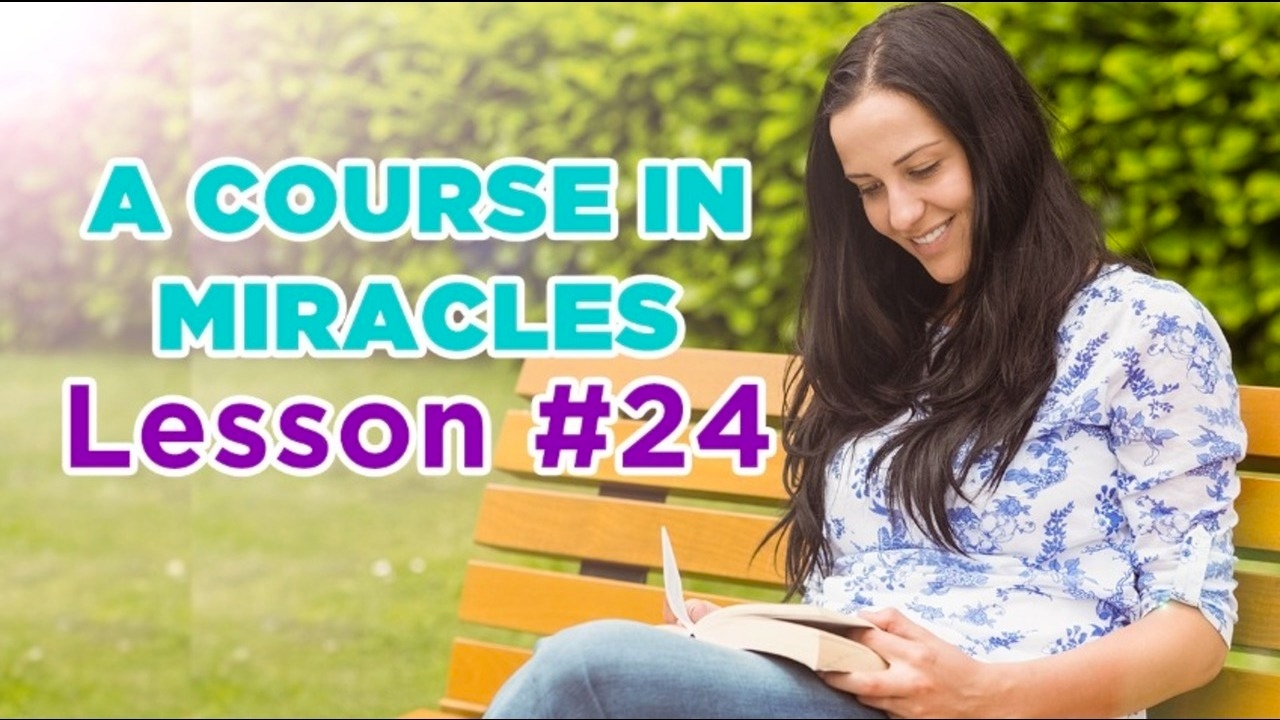 A Course In Miracles - Lesson 24 - YouTube