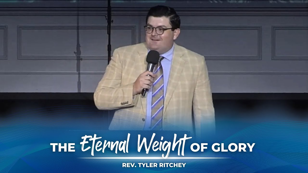 07/14/2024 PM | The Eternal Weight of Glory | Rev. Tyler Ritchey - YouTube