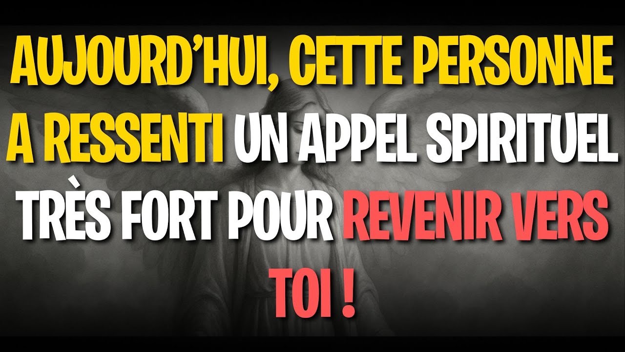 Aujourd’hui, cette personne a ressenti un appel spirituel très fort ...