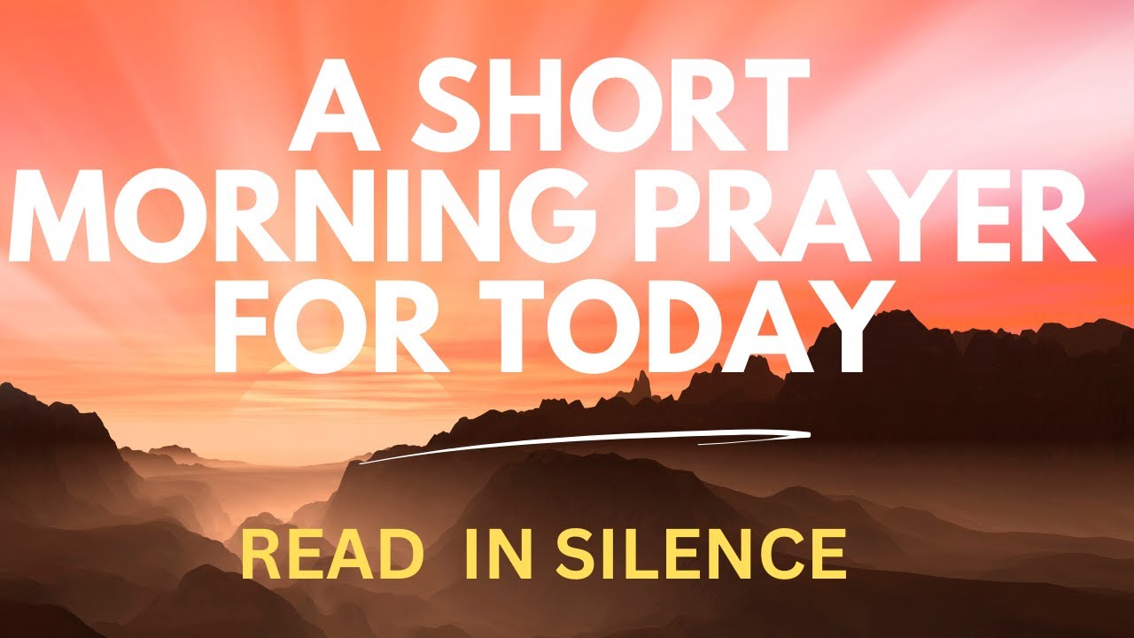 A Short Morning Prayer for Today | Start Your Day With God |Morning ...