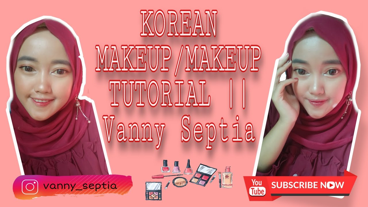KOREAN MAKEUP/MAKEUP TUTORIAL || Vanny Septia - YouTube