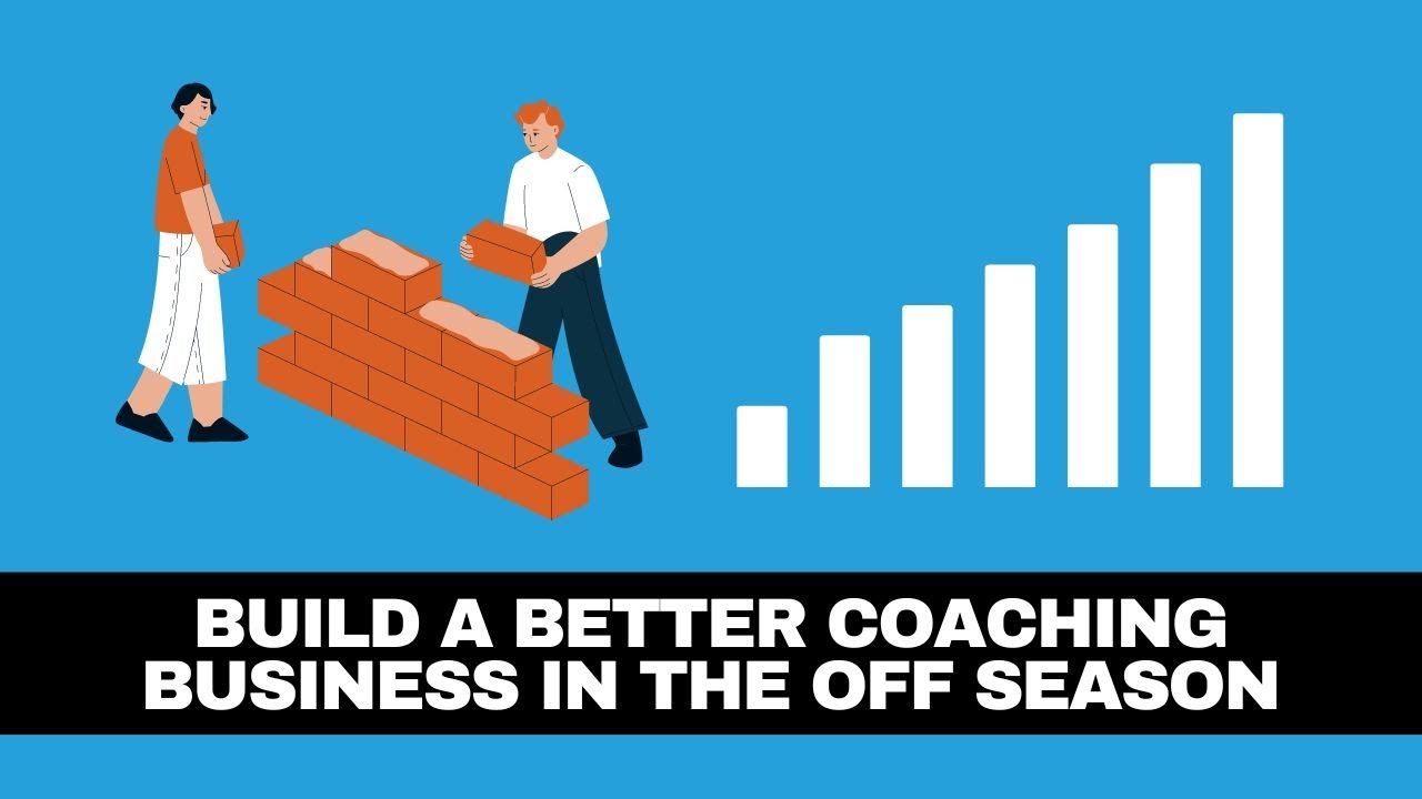 Build a Better Coaching Business in The Off Season - YouTube