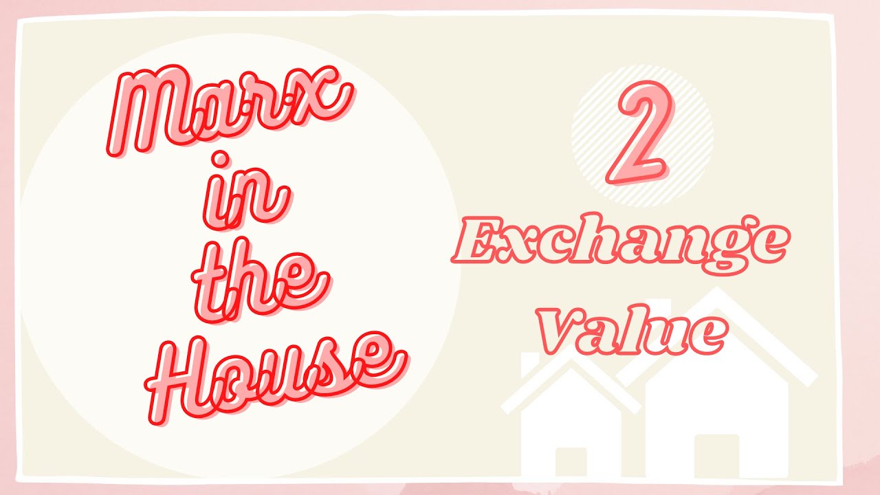 Ep 2: Exchange Value || Marx in the House Ep 2 - YouTube
