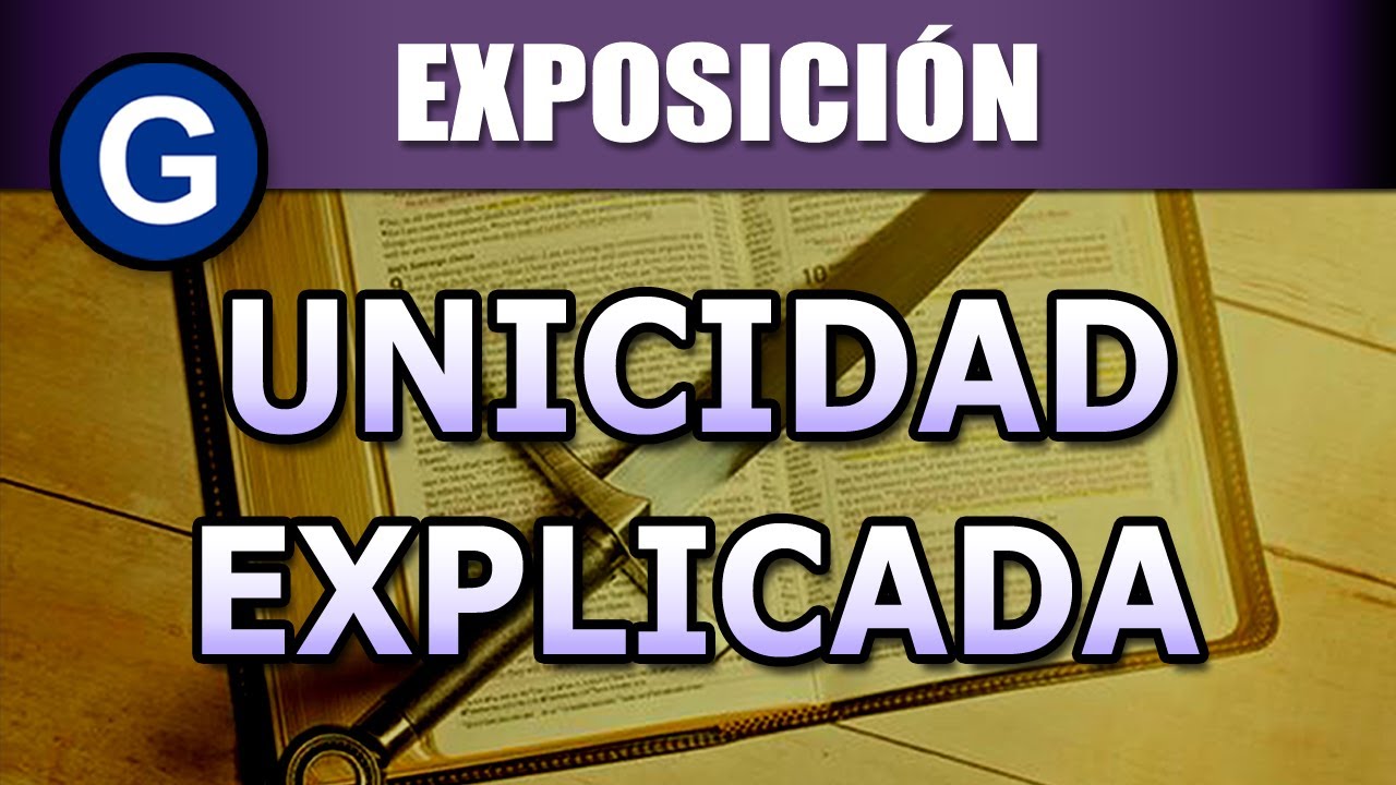 La Doctrina de la Unicidad Explicada - YouTube