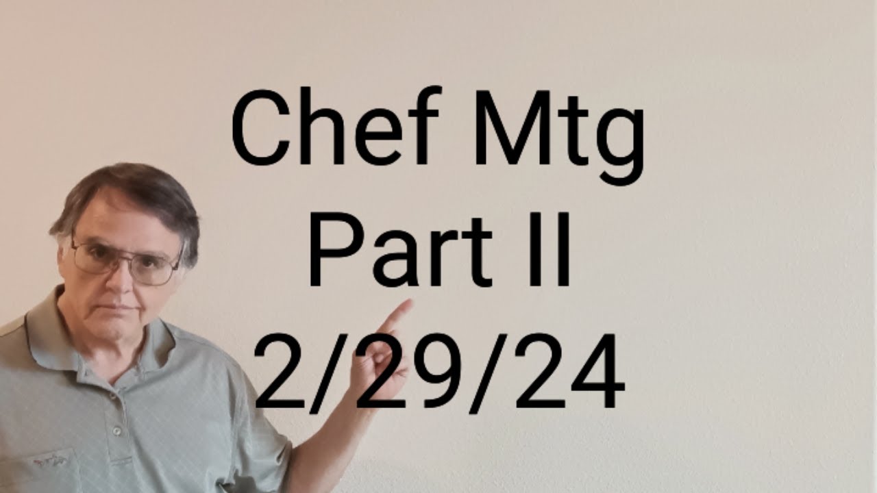 Part II Chef Mtg 2 29 24 - YouTube