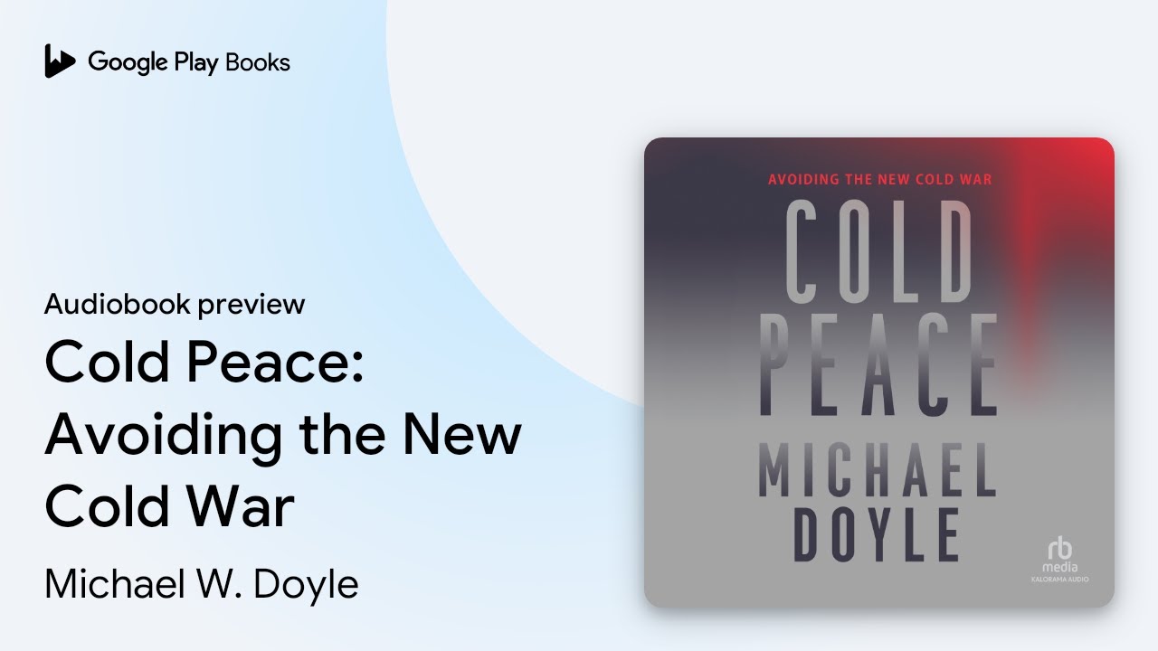 Cold Peace: Avoiding the New Cold War by Michael W. Doyle · Audiobook preview - YouTube