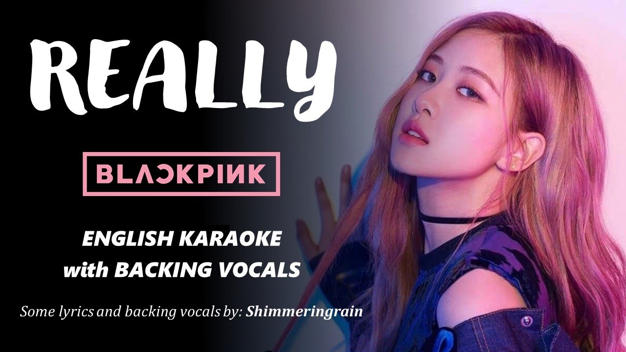 BLACKPINK - REALLY - ENGLISH KARAOKE WITH BACKING VOCALS - YouTube Music