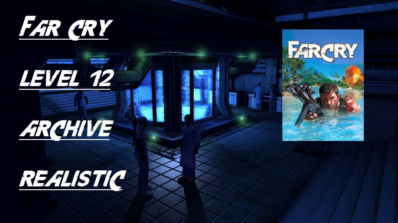 Far Cry: Walkthrough - Level 12 - Archive - Realistic Difficulty - 4K ...