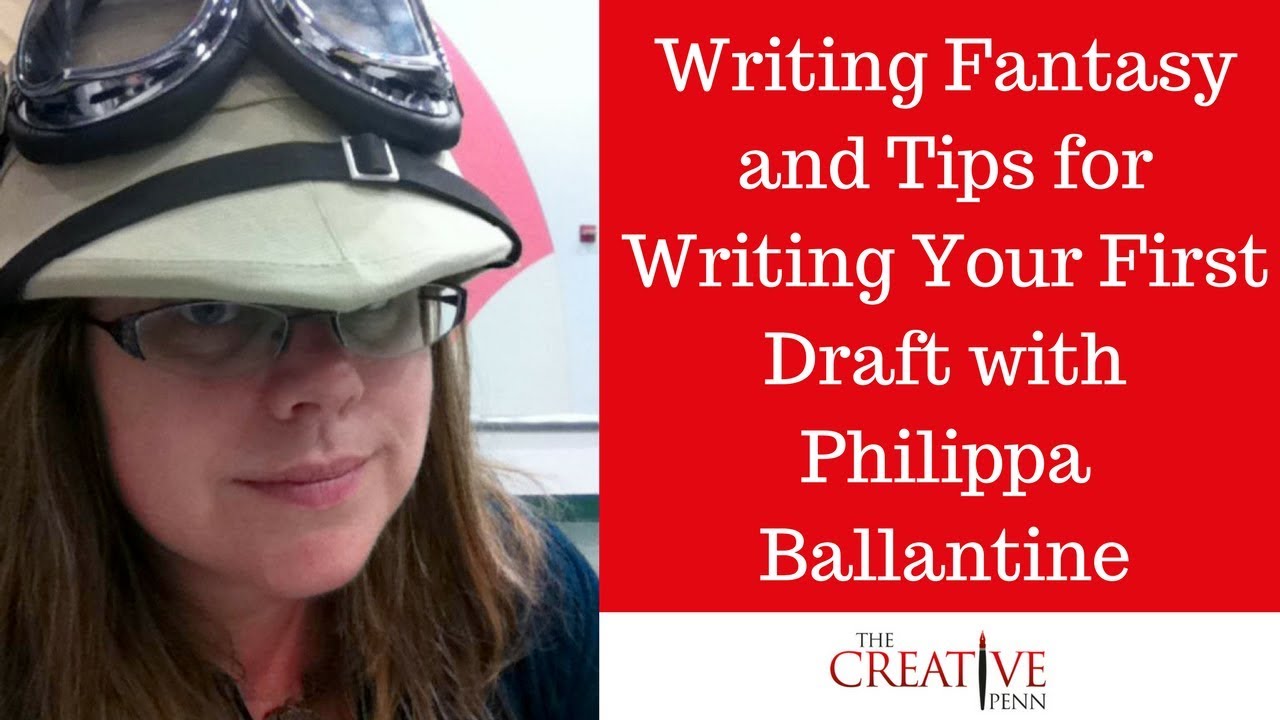 Writing Fantasy And Tips For Writing Your First Draft with Philippa ...