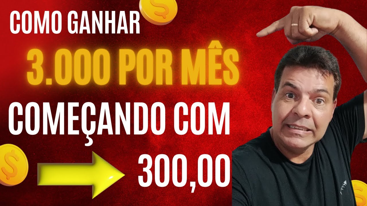 Como ganhar 3000 reais por mês começando com 300,00 - YouTube