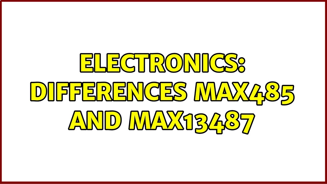 Electronics: Differences max485 and max13487 - YouTube