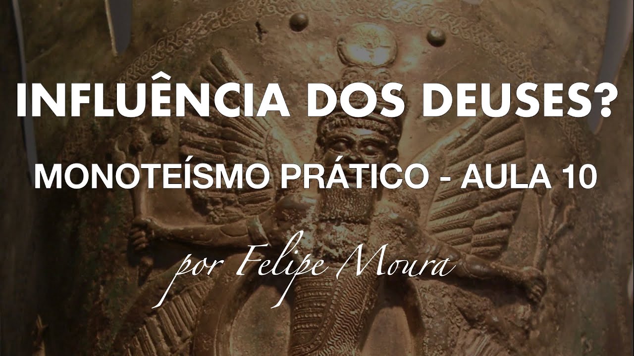 Influência dos Deuses? - Monoteísmo Prático Aula 10 - YouTube
