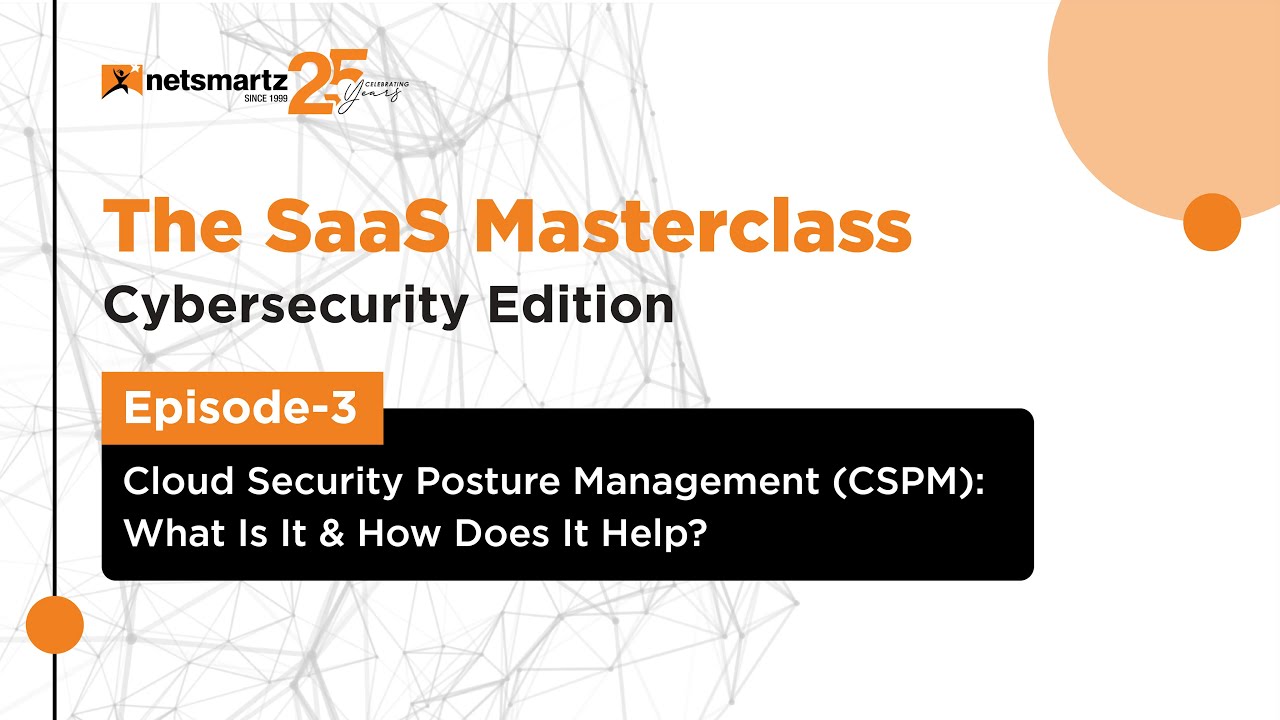 SaaS Masterclass: Cybersecurity Edition 4 - Episode 3: What is Cloud Security Posture Management ...