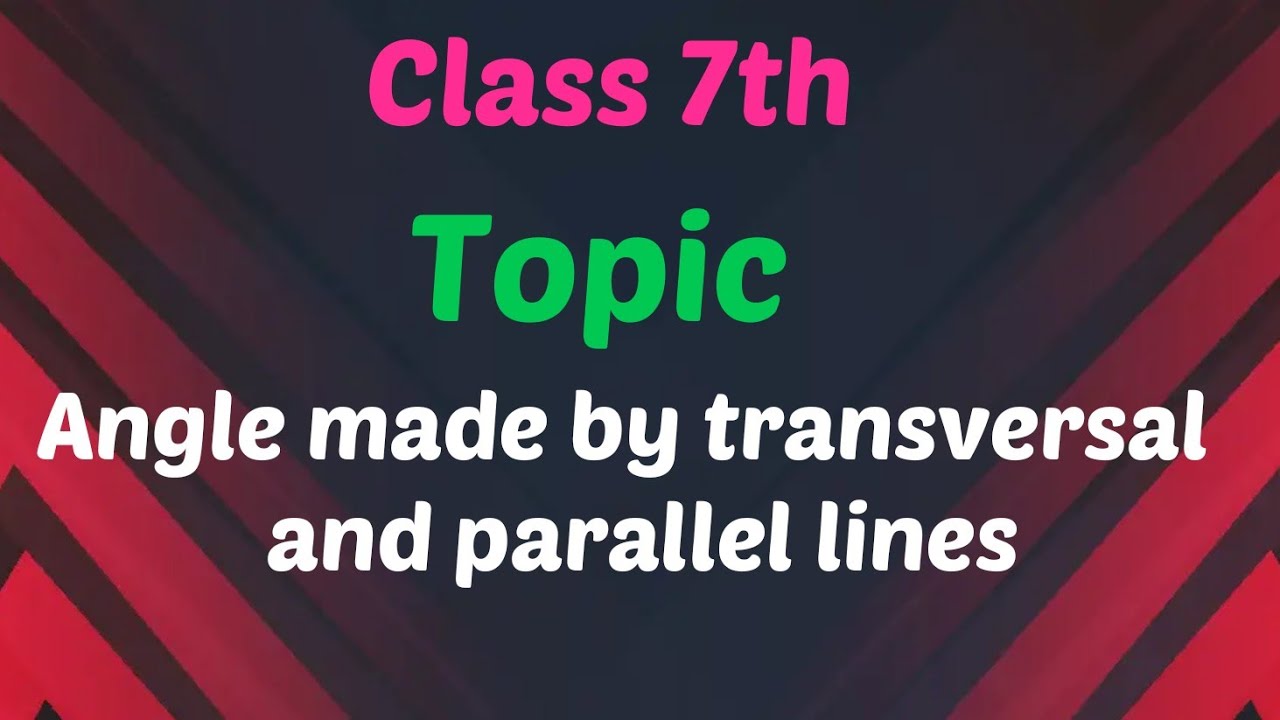 Class 7th / Angle made by transversal and parallel lines - YouTube