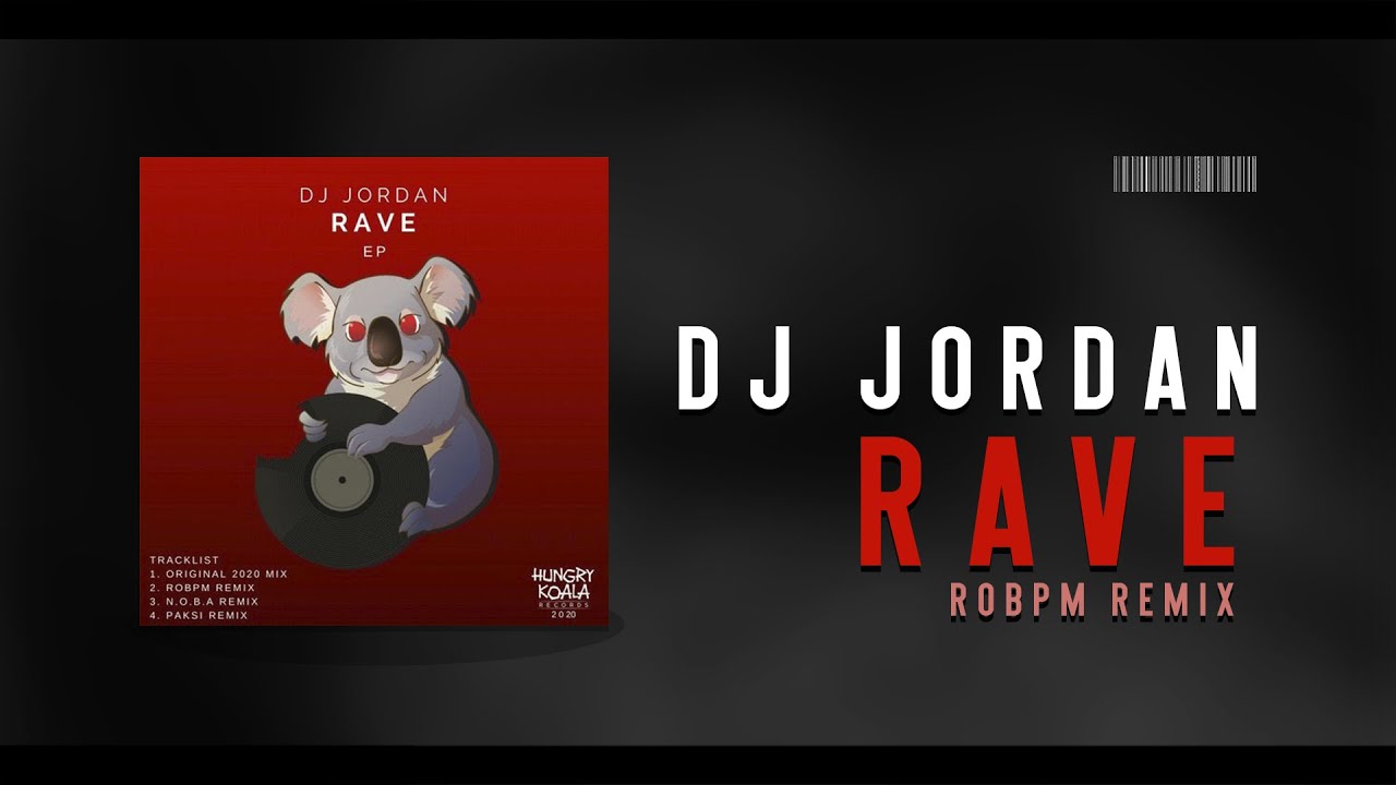 Dj Jordan - Rave (ROBPM Remix) [Hungry Koala Records] - YouTube Music