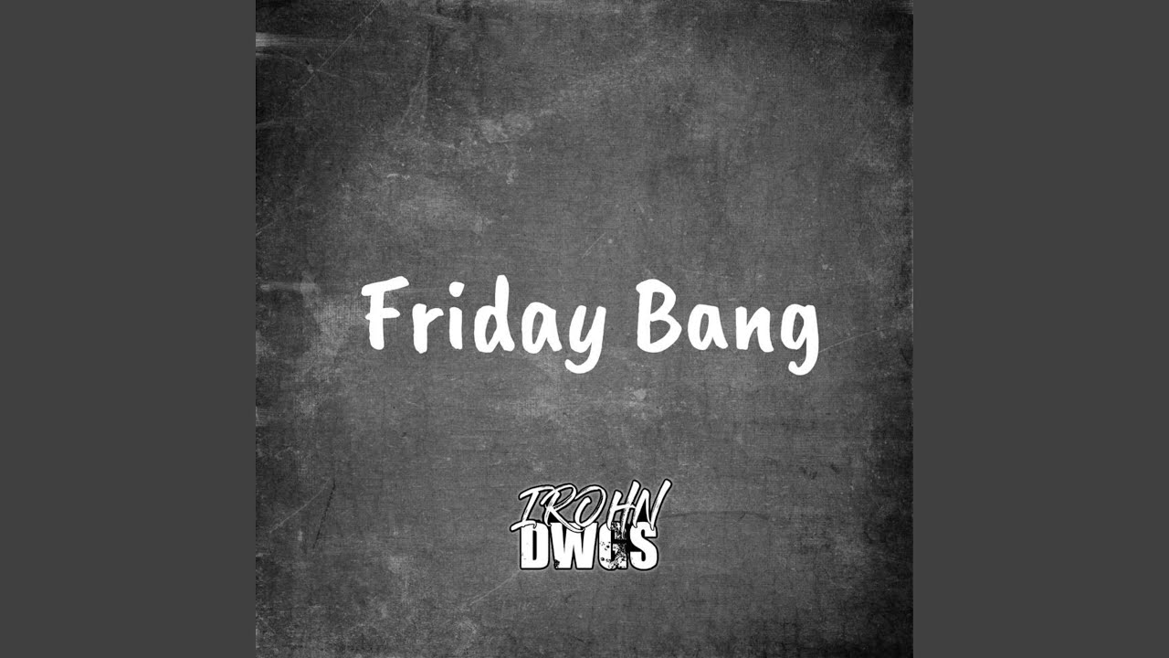 Friday Bang - YouTube