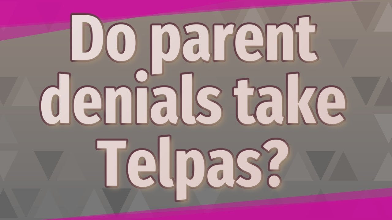 Do parent denials take Telpas? - YouTube
