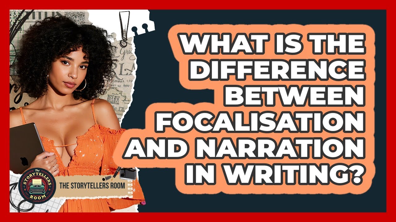 What Is The Difference Between Focalisation And Narration In Writing ...