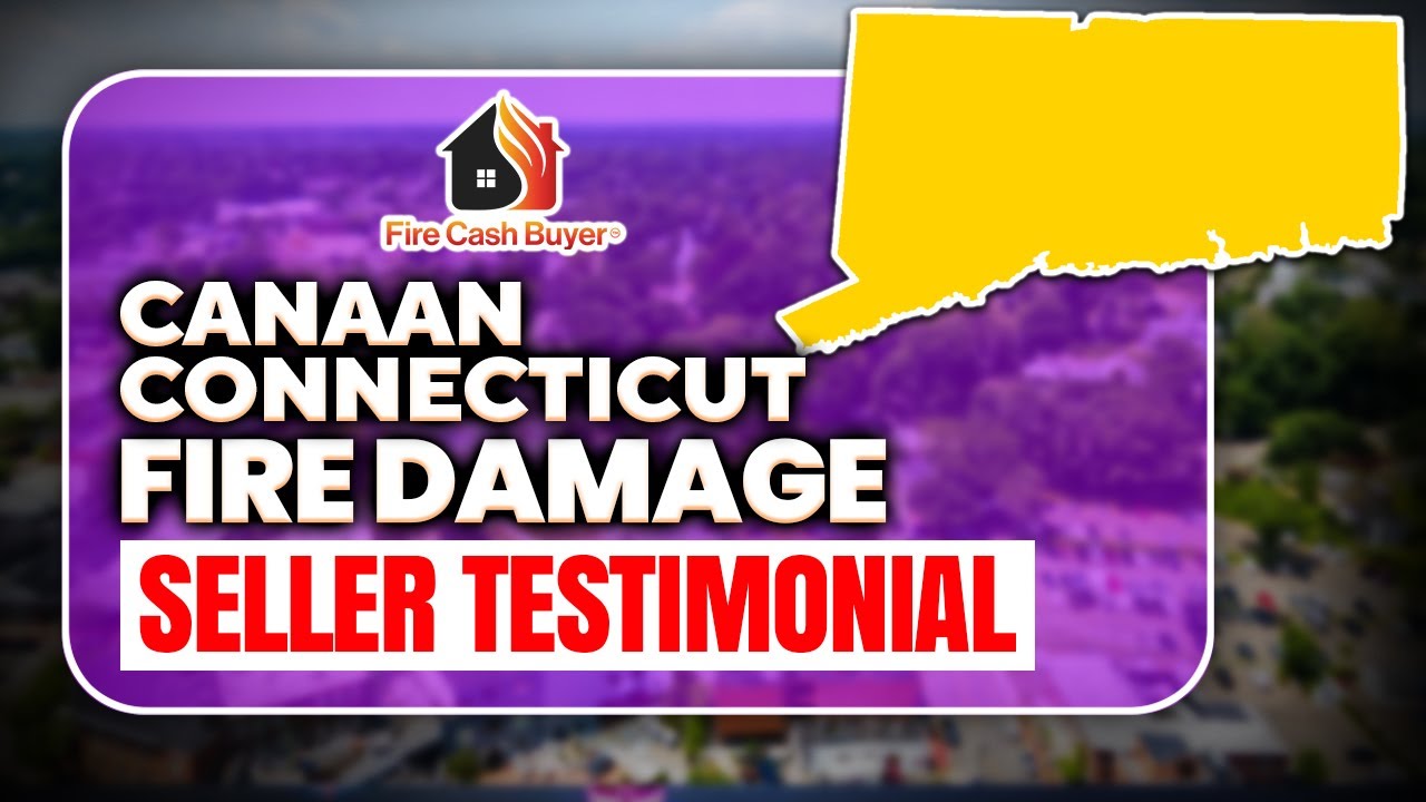 Canaan Connecticut Fire Damage Seller Testimonial | Fire Cash Buyer ...
