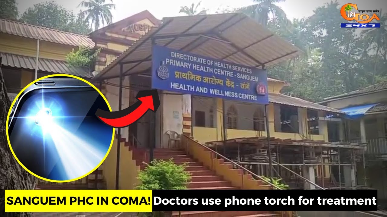 Doctors use phone torch for treatment at Sanguem PHC! - YouTube