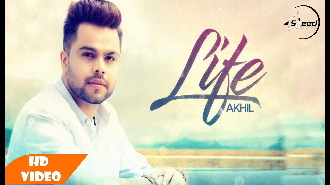 Life " AKHIL " - * Full Song * 2017 | Latest Punjabi Song - YouTube