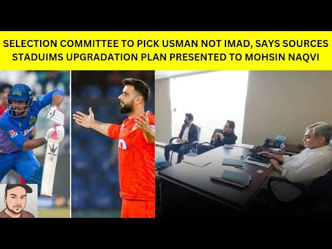 Selection Committee to pick Usman not Imad | Staduims upgradation plan ...