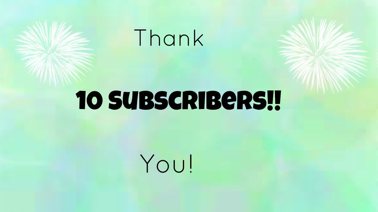 10 SUBSCRIBERS Thank you - YouTube