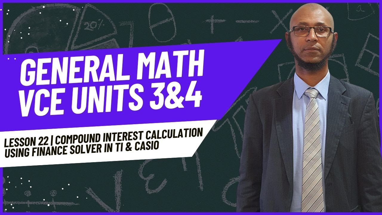 General Math VCE Yr12 3 & 4 | Lesson 22 | Compound Interest Calculation ...