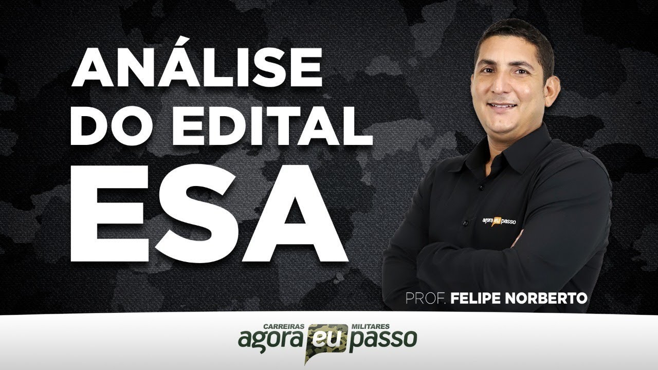 Análise do Edital da ESA - Felipe Norberto - Agora Eu Passo (AEP) - YouTube