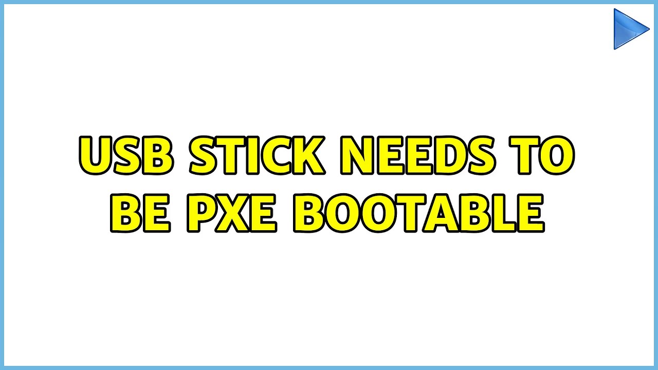 USB stick needs to be PXE bootable (2 Solutions!!) - YouTube