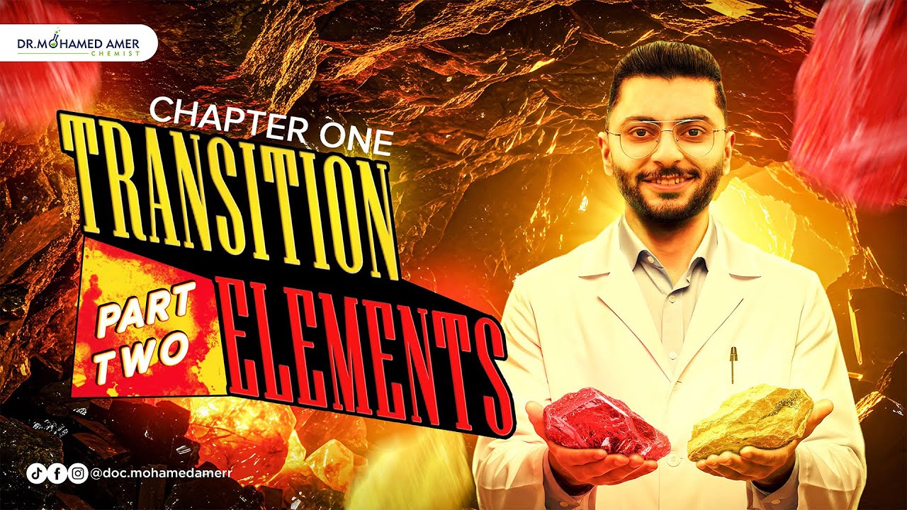 Properties of Transition Elements | Chapter 1 Lesson 2 Part 2 (3 Sec) | Dr Mohamed Amer | 2026 ...