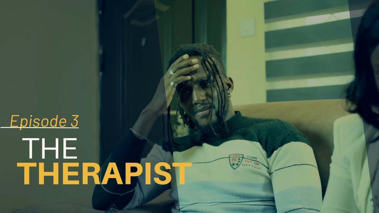 THE THERAPIST SERIES - (EPISODE 3) MICHAEL DAPPA, FAITH ULOAKU - YouTube