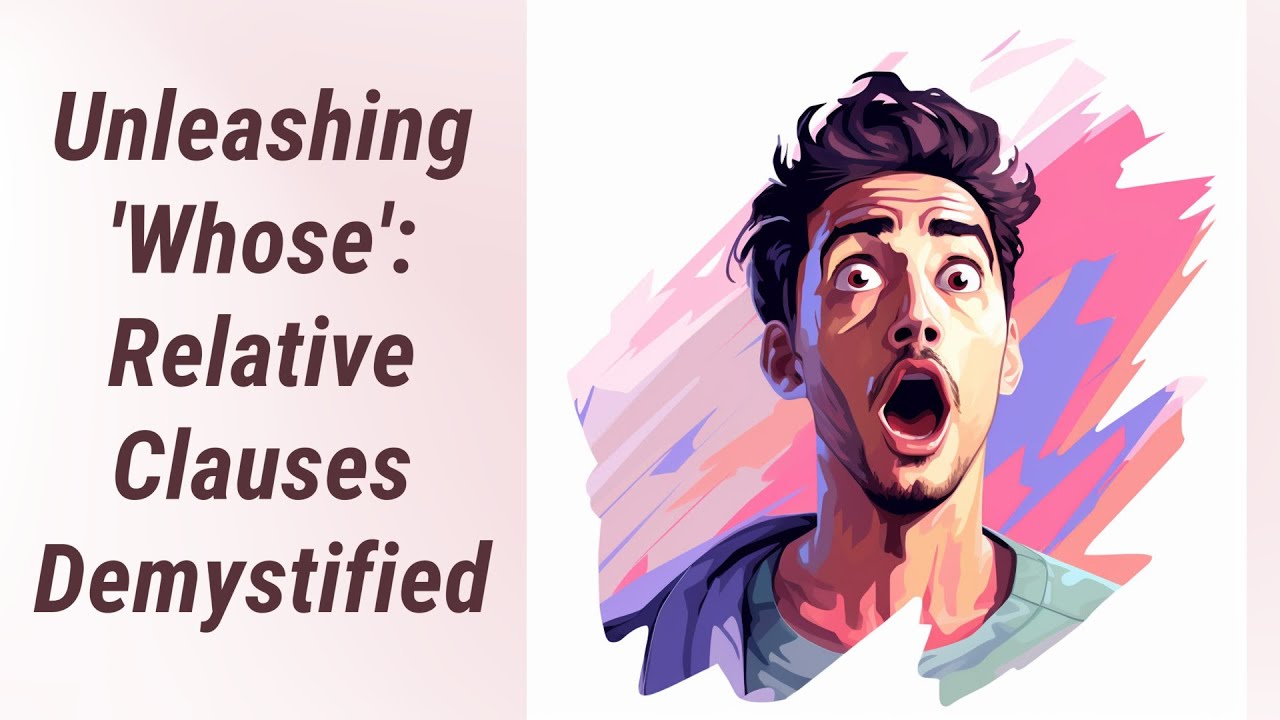 Whose Clause is it Anyway? Understanding Relative Clauses with 'Whose ...