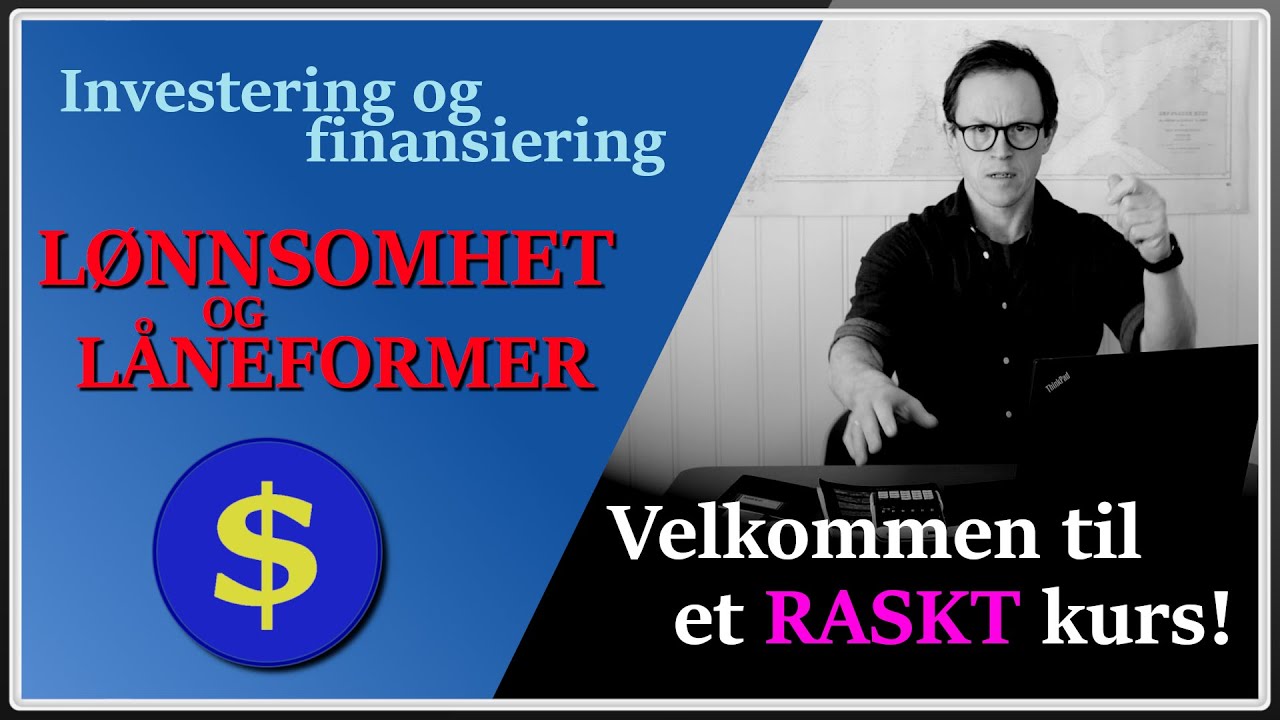 Investering og finansiering: Lønnsomhet og låneformer (raskenettkurs.no ...