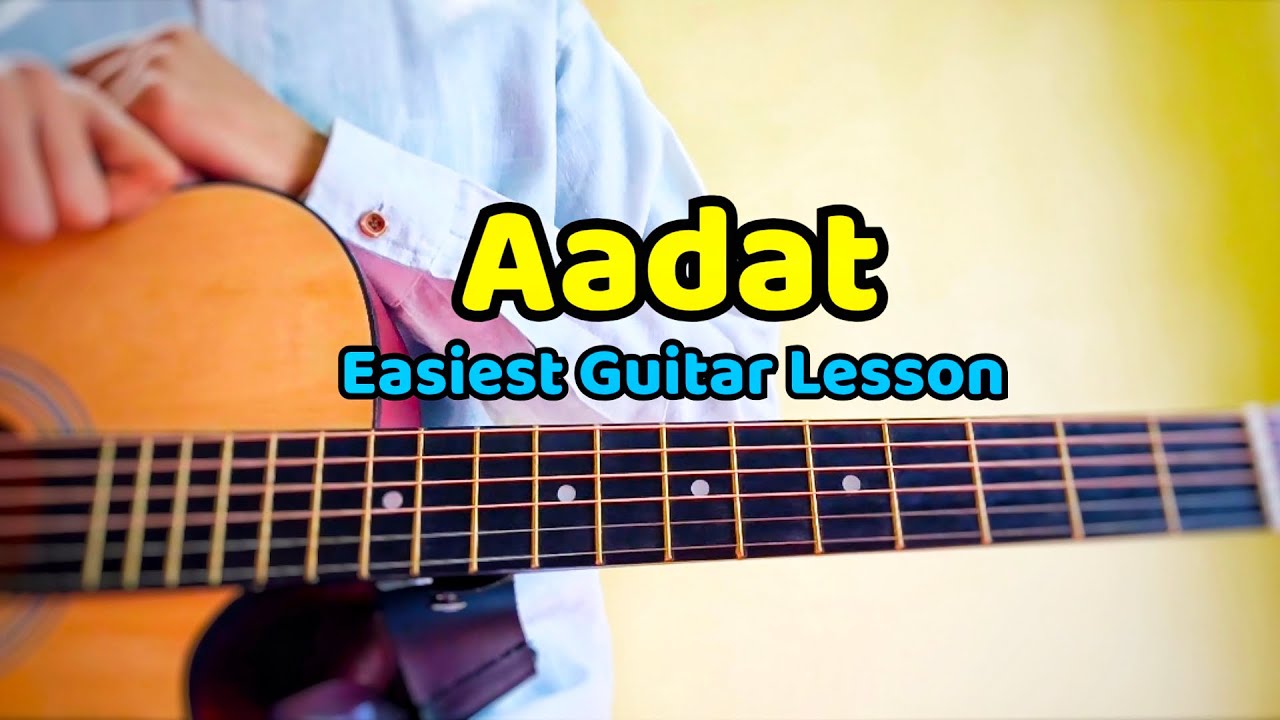 Aadat | Guitar Lesson | Easy 4 Chords & Strumming - YouTube